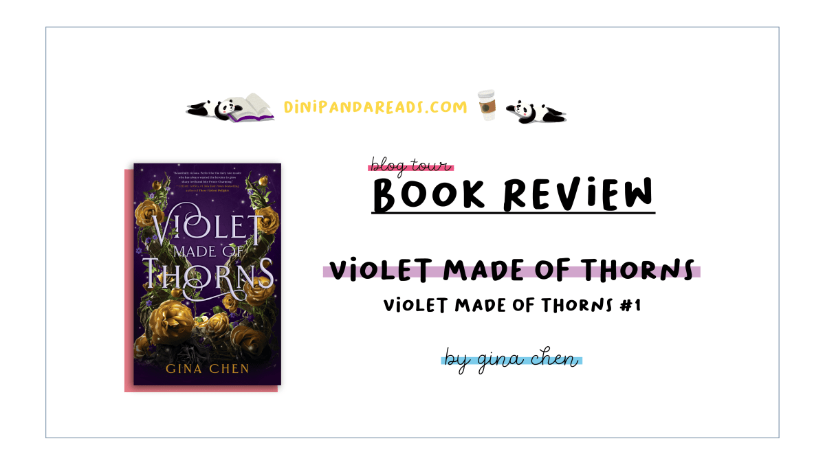 Blog Tour Review: Violet Made of Thorns by Gina Chen – dinipandareads