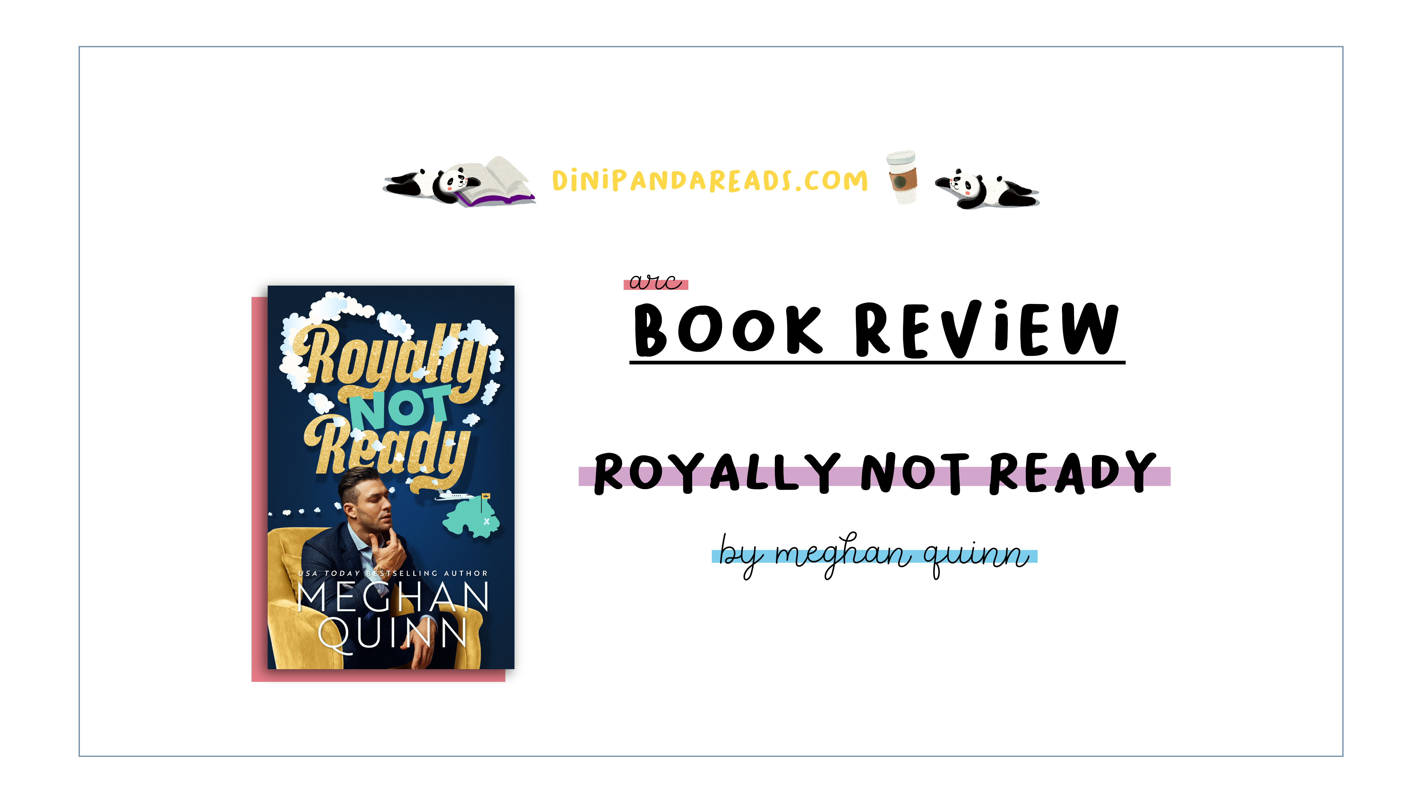 ARC Review: Royally Not Ready by Meghan Quinn – dinipandareads