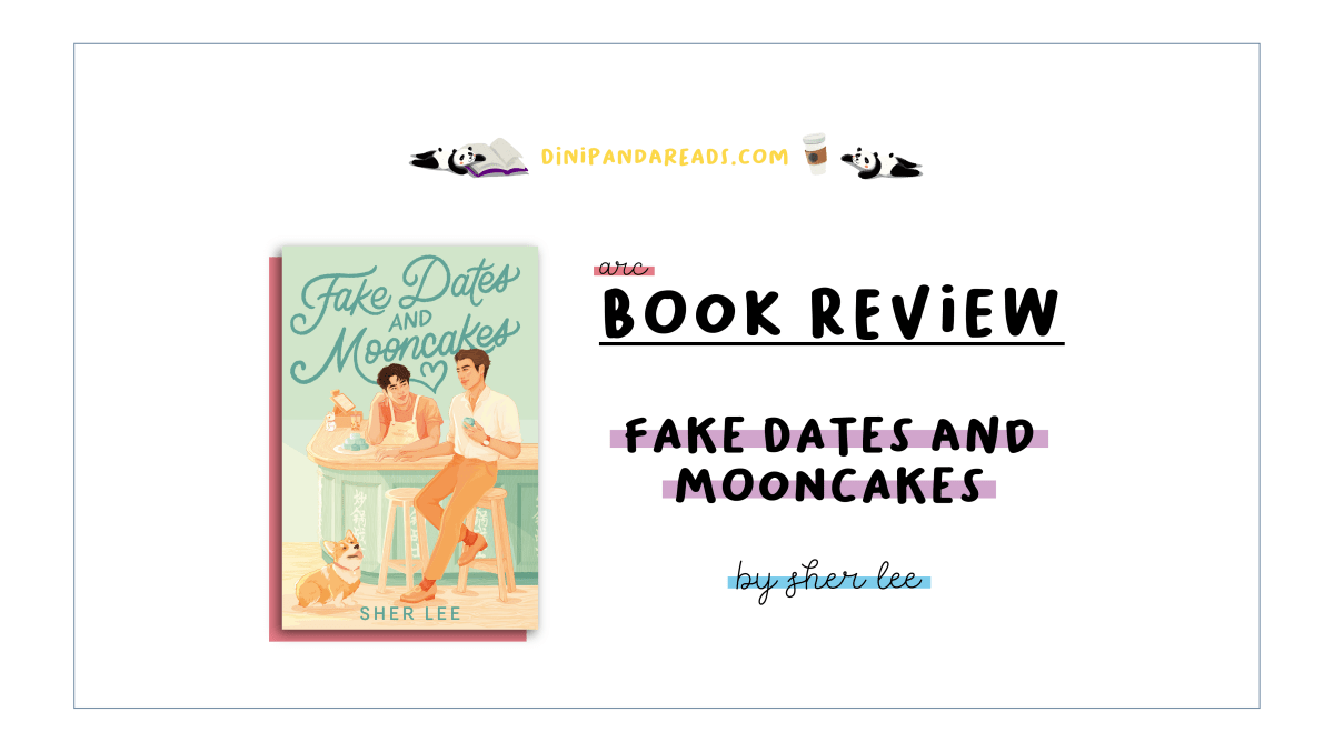ARC Review: Fake Dates and Mooncakes by Sher Lee – dinipandareads