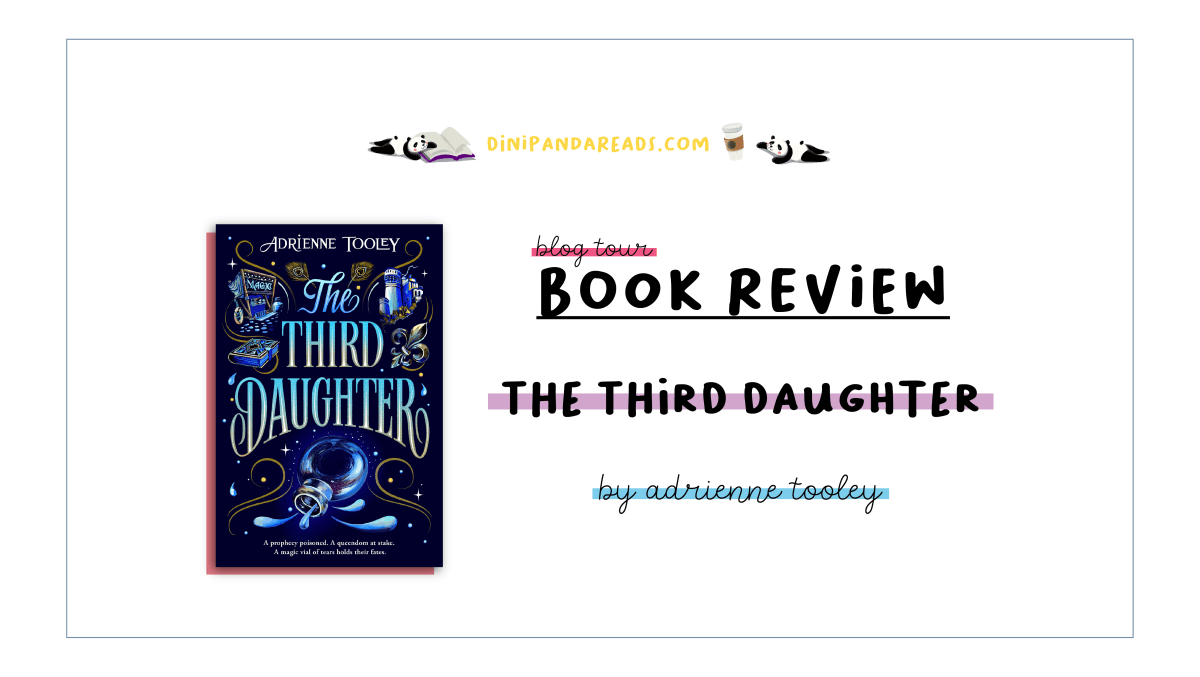 Blog Tour Review: The Third Daughter by Adrienne Tooley – dinipandareads
