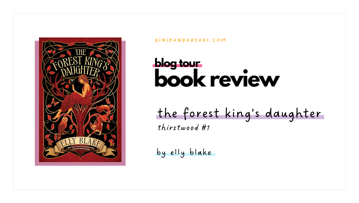 Blog Tour Review: The Forest King’s Daughter by Elly Blake – dinipandareads